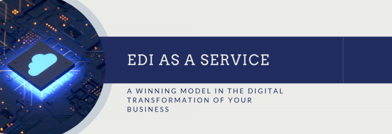 EDI as a Service, a winning model in the digital transformation of your ...