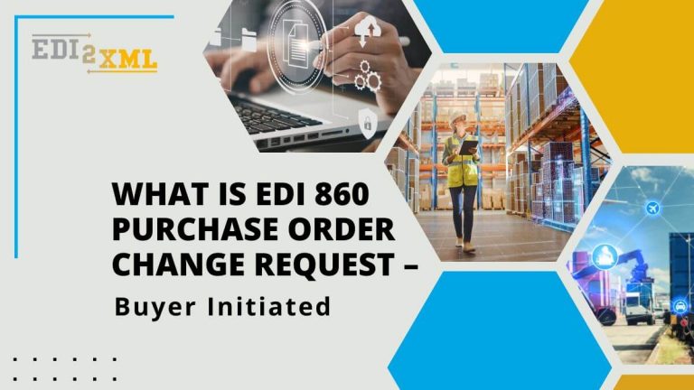 What Is EDI 860 Purchase Order Change Request – Buyer Initiated | EDI2XML