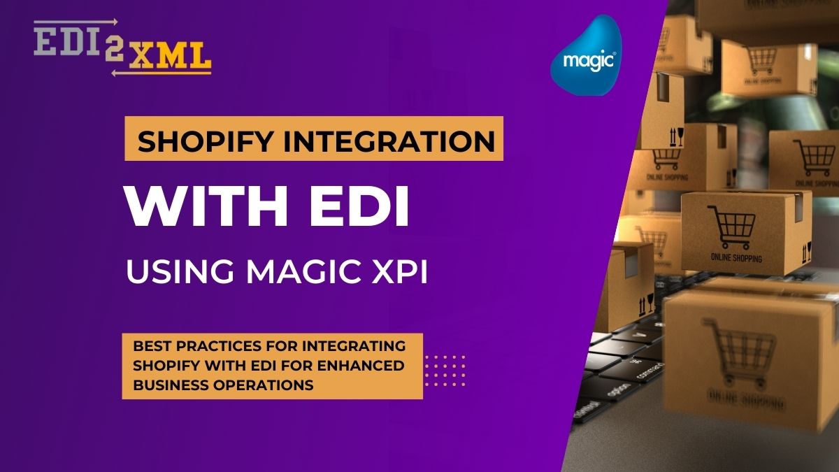Shopify Integration with EDI using Magic xpi | EDI2XML Shopify Integration with EDI using Magic xpi | EDI2XML